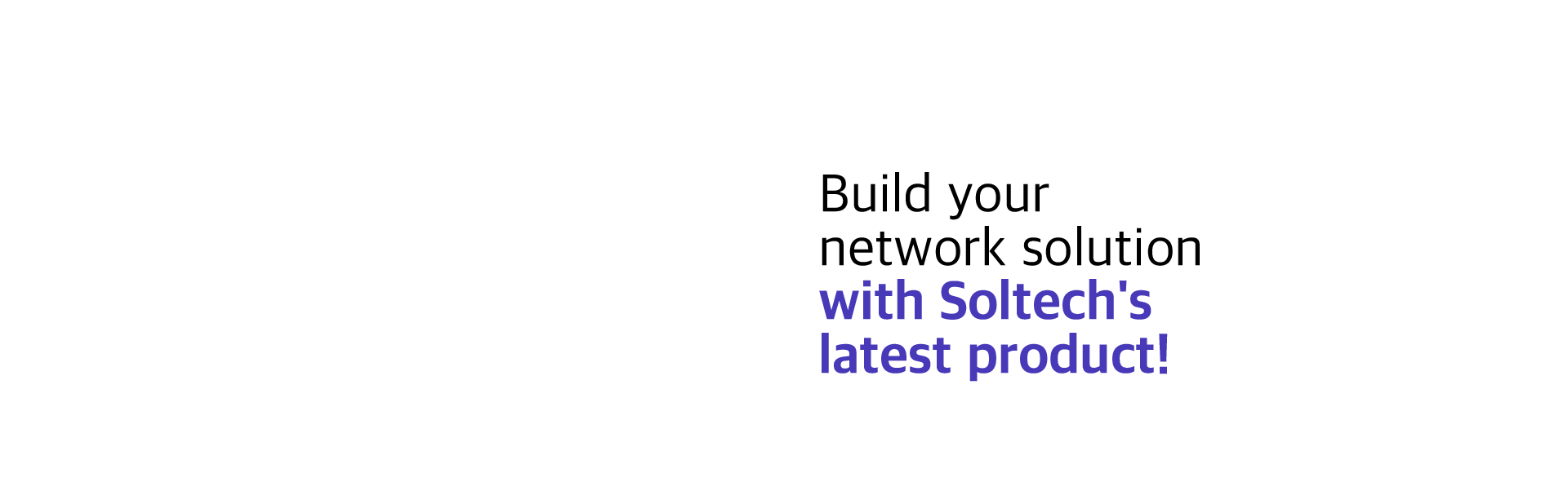 SOLTECH GLOBAL » FTTH and Network solution